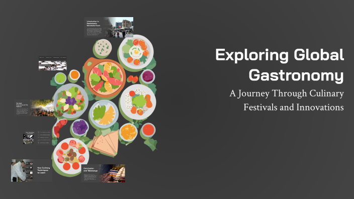 Exploring Global Gastronomy by Ana pao Solís on Prezi