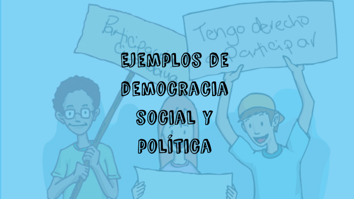 Ejemplos de democracia social y politica by Thamara Ocaña on Prezi