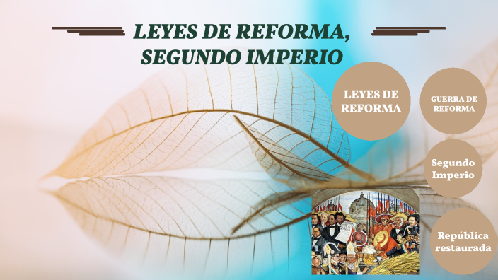 LEYES DE REFORMA, SEGUNDO IMPERIO by guadalupe lagunas on Prezi