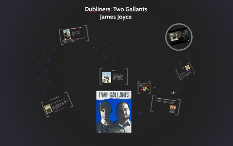 Dubliners: The Two Gallants by Anna Shankland on Prezi