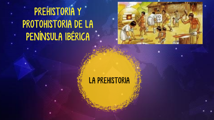 PREHISTORIA Y PROTOHISTORIA by Sergio Guzmán Ruiz on Prezi