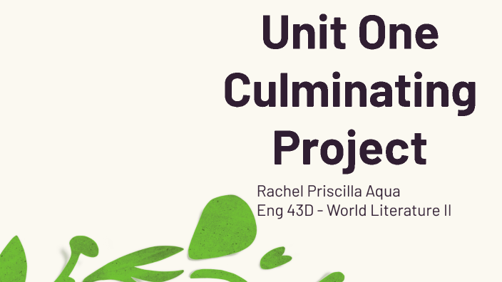 Unit One Culminating Project Presentation by rachel aqua on Prezi