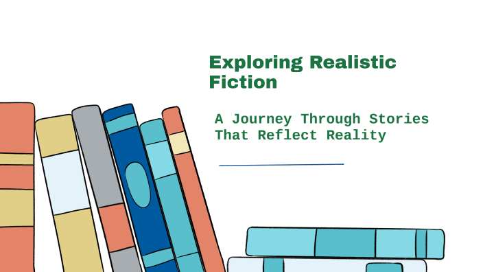 Exploring Realistic Fiction by Eliza Damone on Prezi