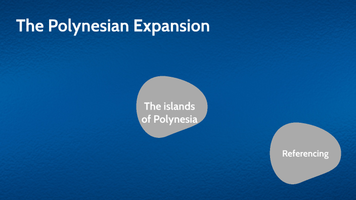 The Polynesian Expansion by max brown on Prezi