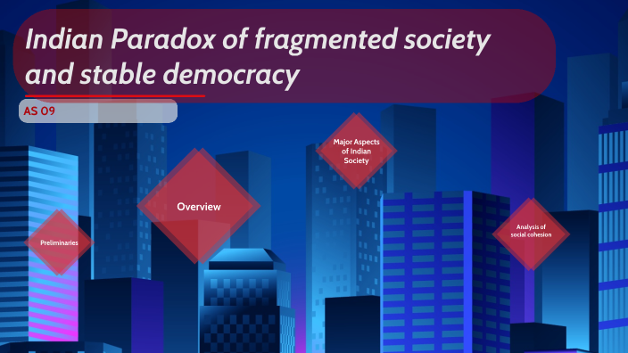 AS 09 - Indian Paradox of fragmented society and stable democracy by ...