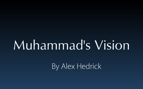 Muhammad's Vision by Alex Hedrick on Prezi