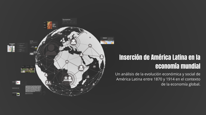 Inserción de América Latina en la economía mundial by Nancy Rueda on Prezi