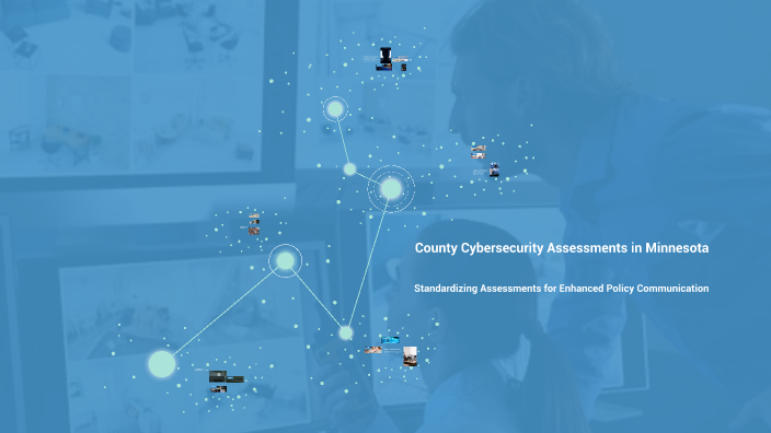 Cybersecurity Assessments for Minnesota Counties by Amy Middendorf on Prezi