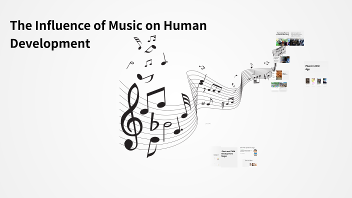 The Influence of Music on Human Development by re ta on Prezi
