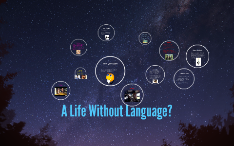 A Life Without Language? by Becca O'Connell on Prezi