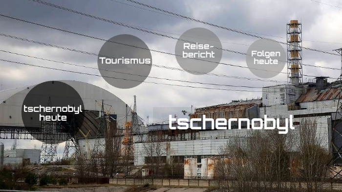 tschernobyl heute by xv b zw56uw on Prezi