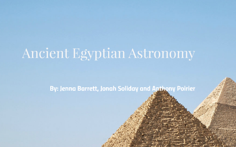 Ancient Egyptian Astronomy by Jenna Barrett on Prezi