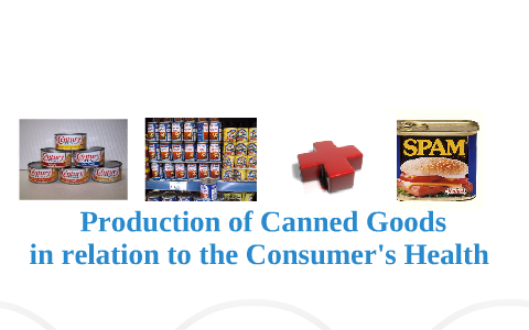Production of Canned Goods in relation to Consumers' Health by Mark ...