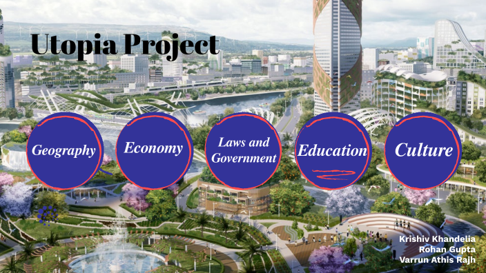 Utopia Project by Rohan Gupta on Prezi
