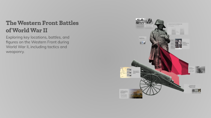 The Western Front Battles of World War II by Josh Tsang on Prezi