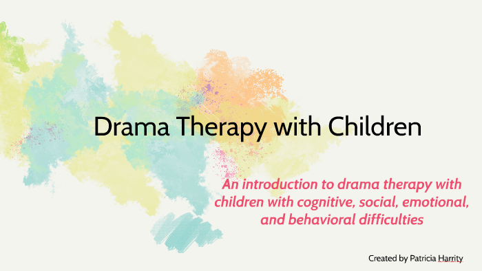 An Introduction to Drama Therapy with Children by on Prezi
