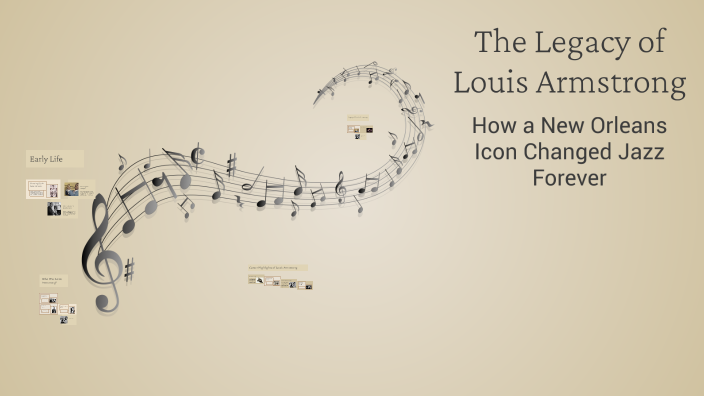 The Legacy of Louis Armstrong by tama orias on Prezi