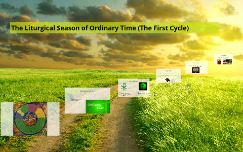 The Liturgical Season of Ordinary Time by Sophie Macomber on Prezi