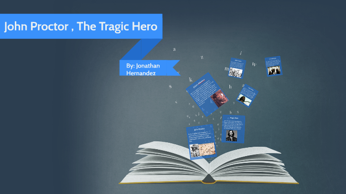John Proctor, The Tragic Hero by Jonathan hernandez on Prezi