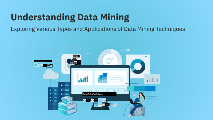 Understanding Data Mining by Saanvi Kulkarni on Prezi