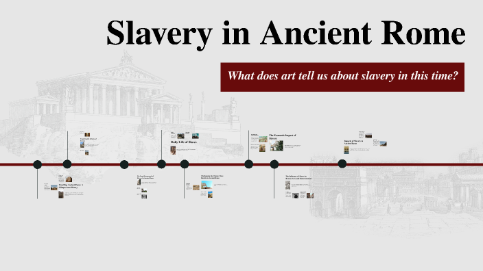Uncovering Slavery in Ancient Rome by Gabby Castillo on Prezi