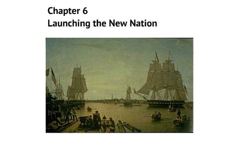 Chapter 6: Launching the New Nation by James Eskew on Prezi
