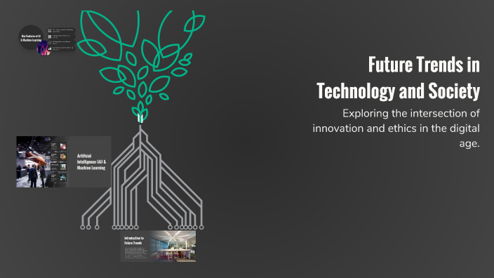 Future Trends in Technology and Society by CHETHAN M on Prezi