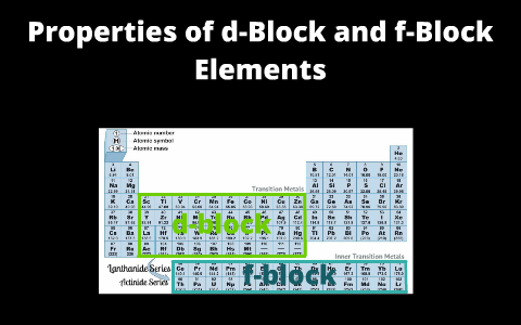 Properties of d-Block and f-Block Elements by Abby Wetzler on Prezi