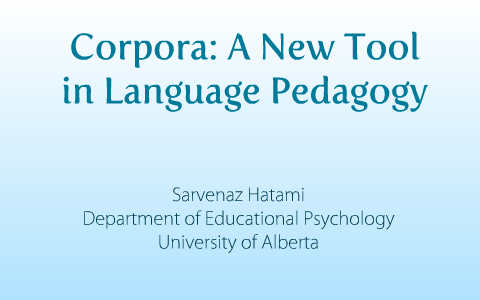 Corpora: A New Tool in Language Pedagogy by Sarvenaz Hatami on Prezi