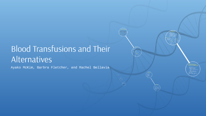 Blood Transfusions and Their Alternatives by Rachel Bellavia on Prezi