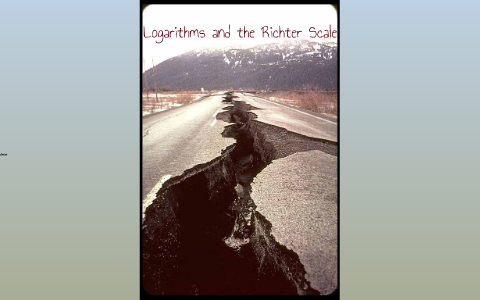 Logarithms and the Richter Scale by Ally Duck on Prezi