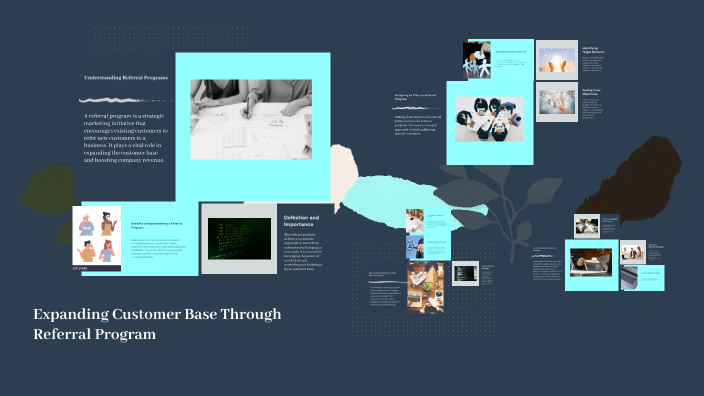 Expanding Customer Base Through Referral Program by Justin Bangle on Prezi