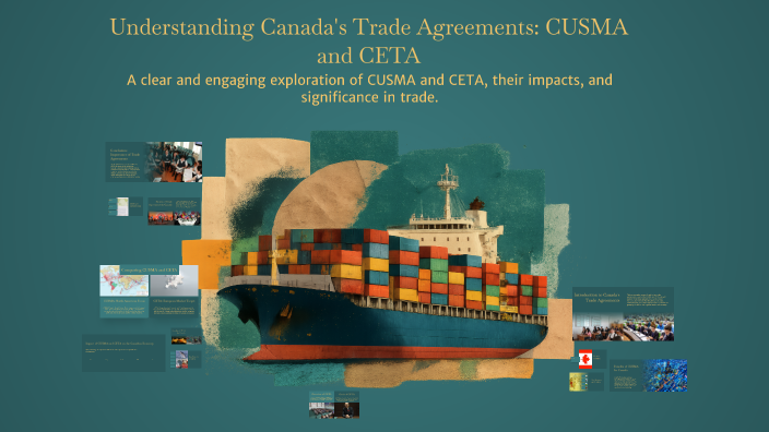 Understanding Canada's Trade Agreements: CUSMA and CETA by mahamed ...