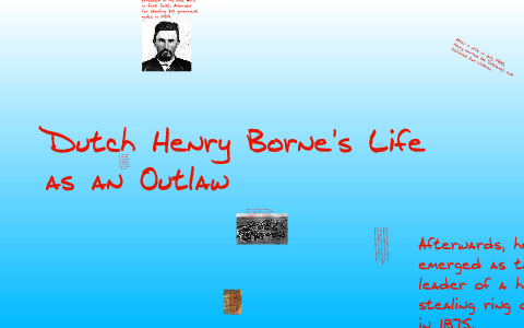 Dutch Henry Borne by Kiley Towne on Prezi