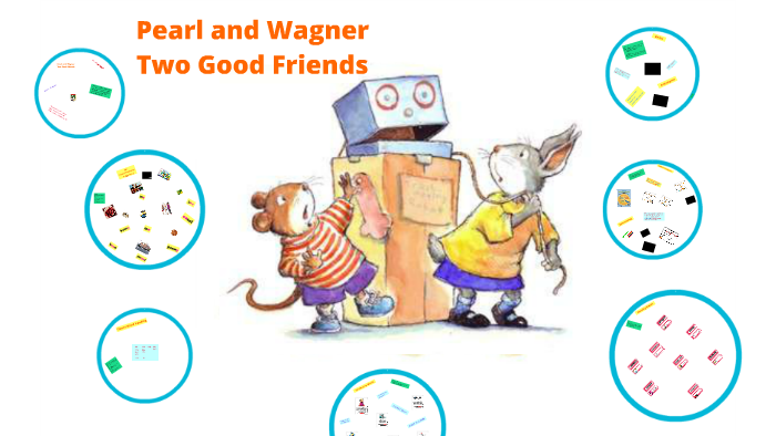Pearl & Wagner Two Good Friends Day 2 by T M on Prezi