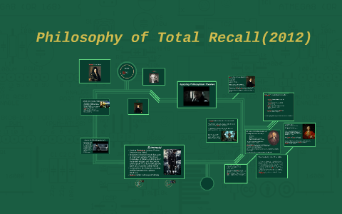 Philosophy of "Total Recall (2012)" by austin emho on Prezi