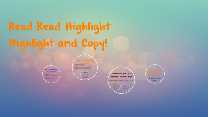 Read Read Highlight Highlight and Copy! by Hannah Lisgarten on Prezi