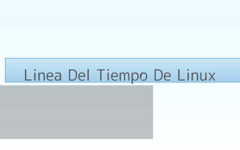 Linea Del Tiempo De Linux by Satdae Ángeles on Prezi