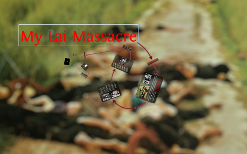My Lai Massacre by Chris Kissler on Prezi
