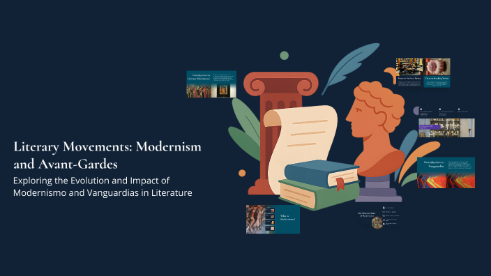 Literary Movements: Modernism and Avant-Gardes by Jenny cuellar on Prezi