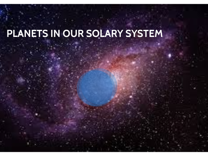 PLANETS IN OUR SOLARY SYSTEM by Asira js on Prezi
