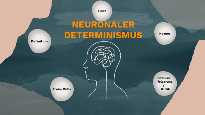 Neuronaler Determinismus by Emily Erdbeer on Prezi