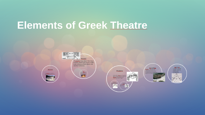 Elements of Greek Theatre by john gooden on Prezi