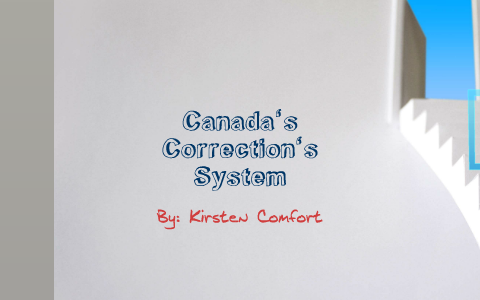 Canada's Correctional System by Kirsten Comfort on Prezi