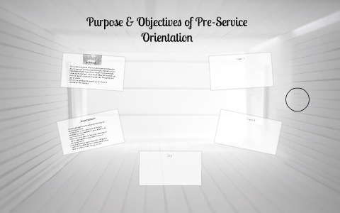 Purpose & Objectives of Pre-Service Orientation by Sara Grainger