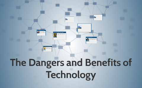 The Dangers and Benifits of Technology by sahaj bling on Prezi