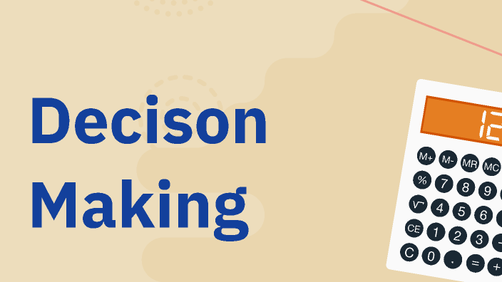 Decison Making by Dev Peters on Prezi