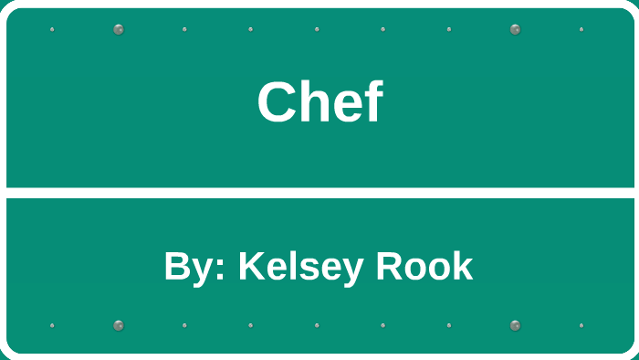 Chef by Kelsey Rook on Prezi