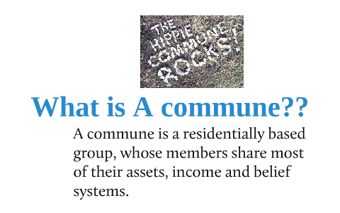 Communes in the 1960s by Rebecca Hatch on Prezi