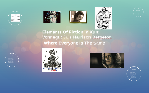 Elements Of Fiction In Harrison Bergeron by Ileya Sesay on Prezi
